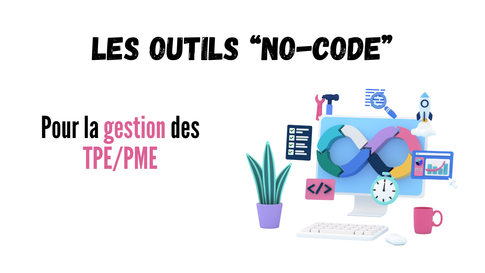 TPE/PME - Utilisation des outils no-code, pourquoi et comment ? - SILEXO